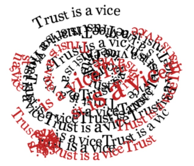 Trust is a Vice, is a visual poem by Brentley Frazier.